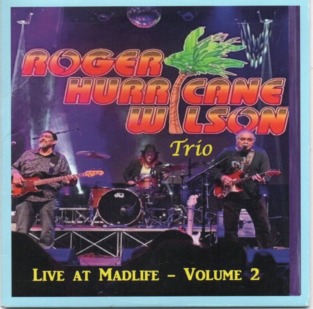 Roger “Hurricane” Wilson Trio “Live At Madlife, Volume 2” - La hora del ...